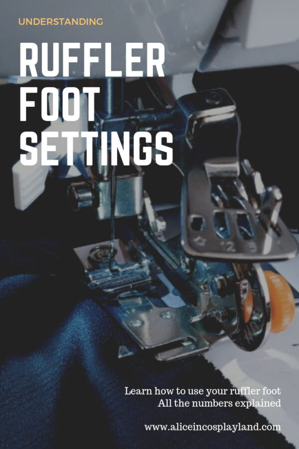 The different settings of a ruffler foot - Alice in Cosplayland