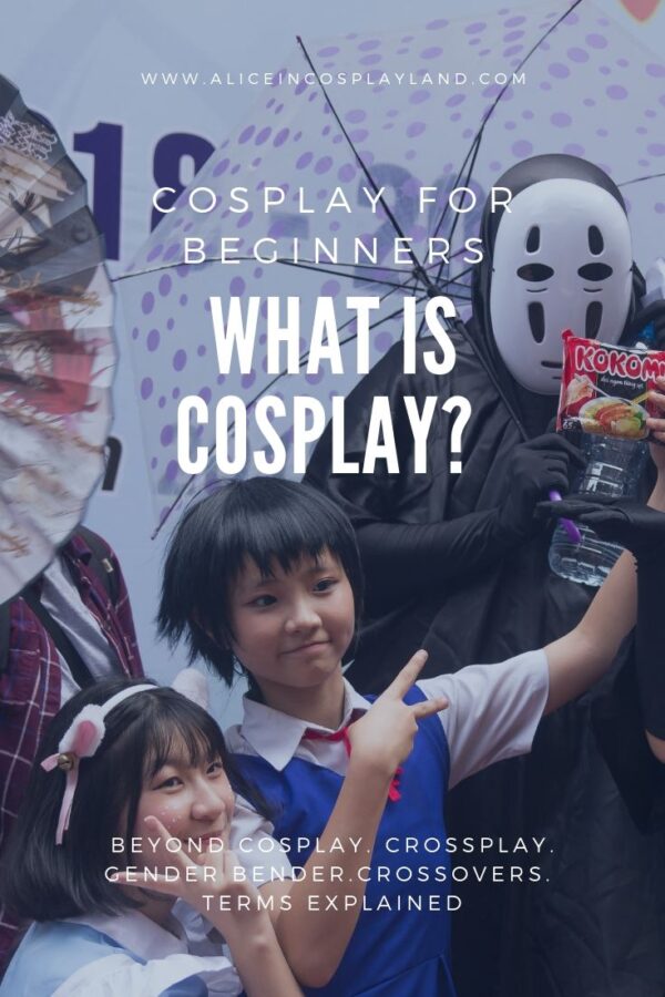 What is Cosplay? Terms and terminology explained - Alice in Cosplayland