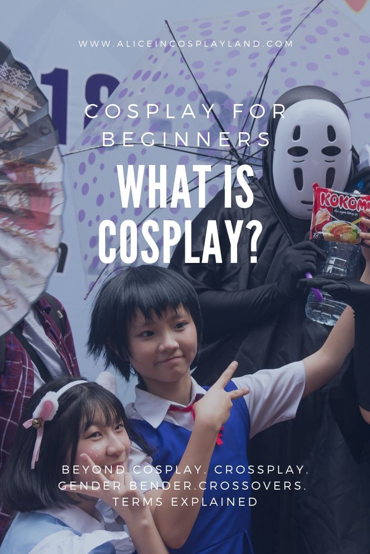 What is Cosplay? Terms and terminology explained - Alice in Cosplayland