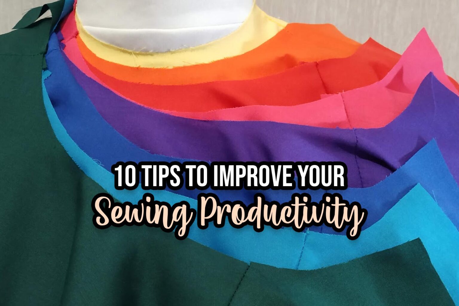 10 Tips to improve your sewing productivity - Alice in Cosplayland